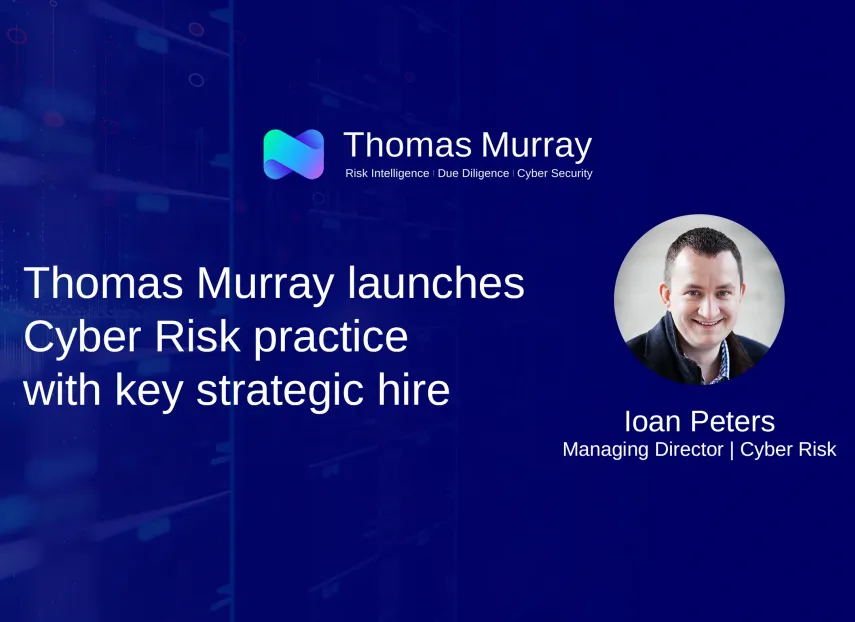 Thomas Murray launches Cyber Risk practice with key strategic hire | Thomas Murray